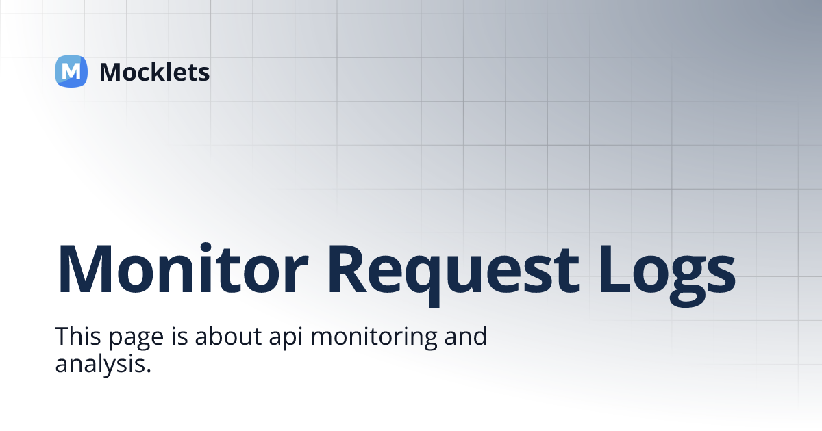 Monitor Request Logs | Mocklets